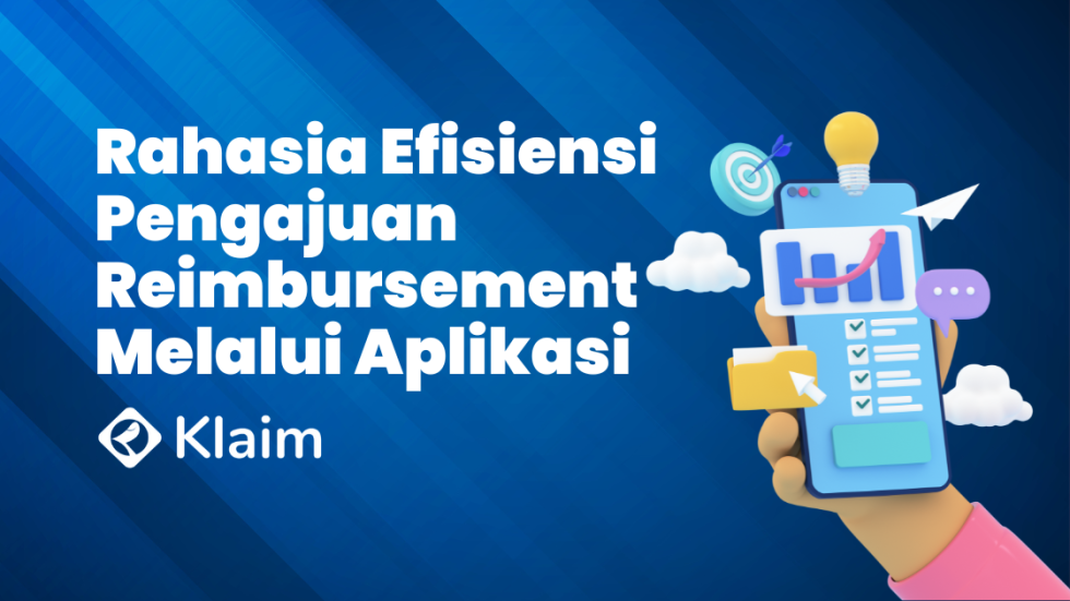 Rahasia Efisiensi Pengajuan Reimbursement Melalui Aplikasi Klaim - Klaim
