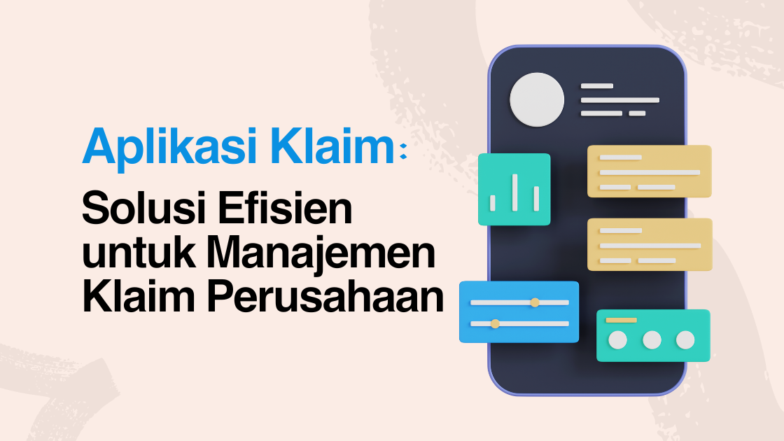 Aplikasi Klaim: Solusi Efisien untuk Manajemen Klaim Perusahaan - Klaim